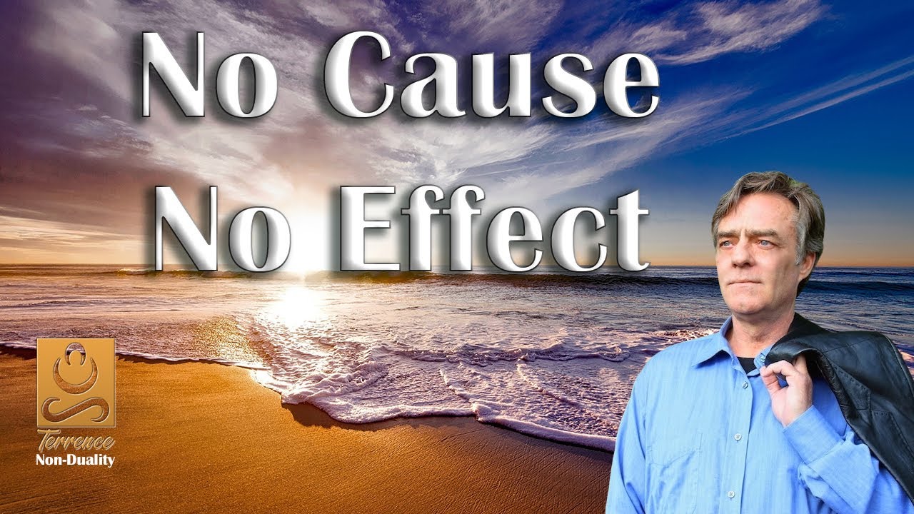No Cause No Effect - Non duality with Terrence - YouTube
