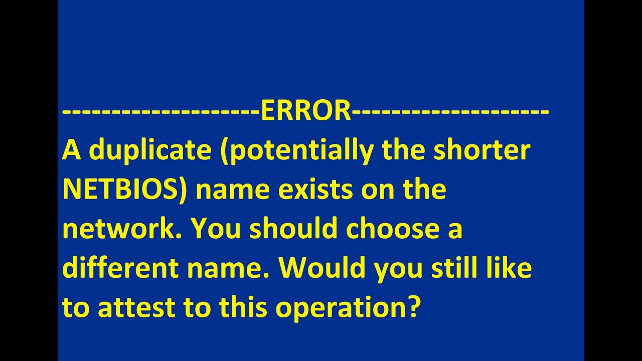 Windows Error A Duplicate Potentially The Shorter Netbios Name Exists