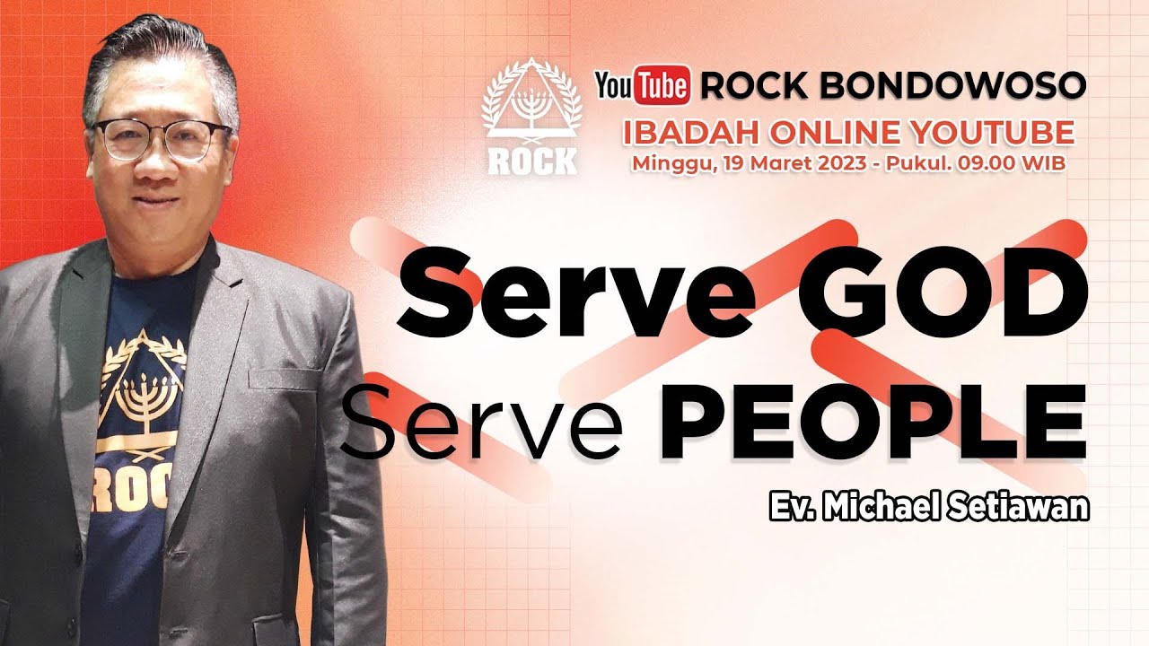 SERVE GOD SERVE PEOPLE - Ev. Michael Setiawan - ROCK Bondowoso - Minggu ...