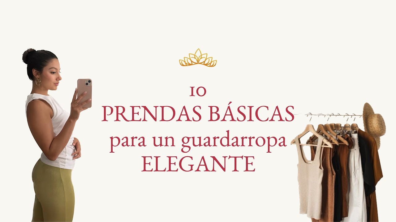 10 PRENDAS BÁSICAS para un guardarropa ELEGANTE - YouTube