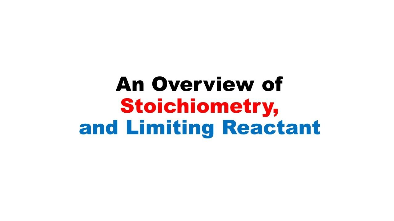 An Overview of Stoichiometry, and Limiting Reactant - YouTube