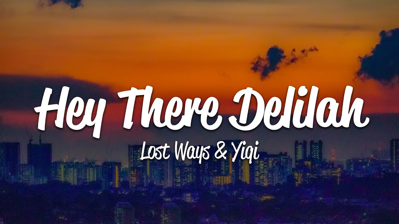 Lost Ways & Yiqi - Hey There Delilah (Lyrics) - YouTube
