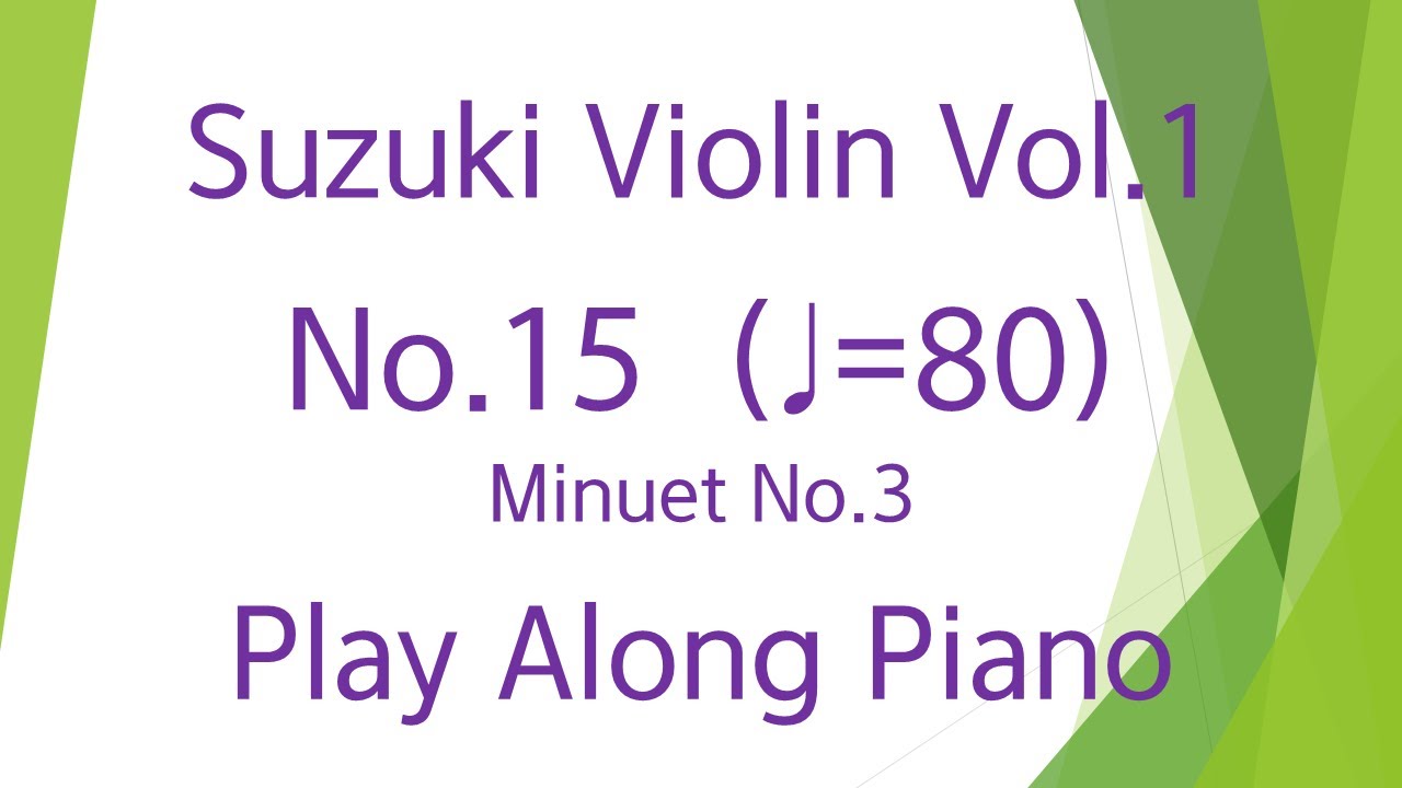 Suzuki Violin Book 1 No.15 ♩=80 Minuet No.3 Play along Piano Slow ...