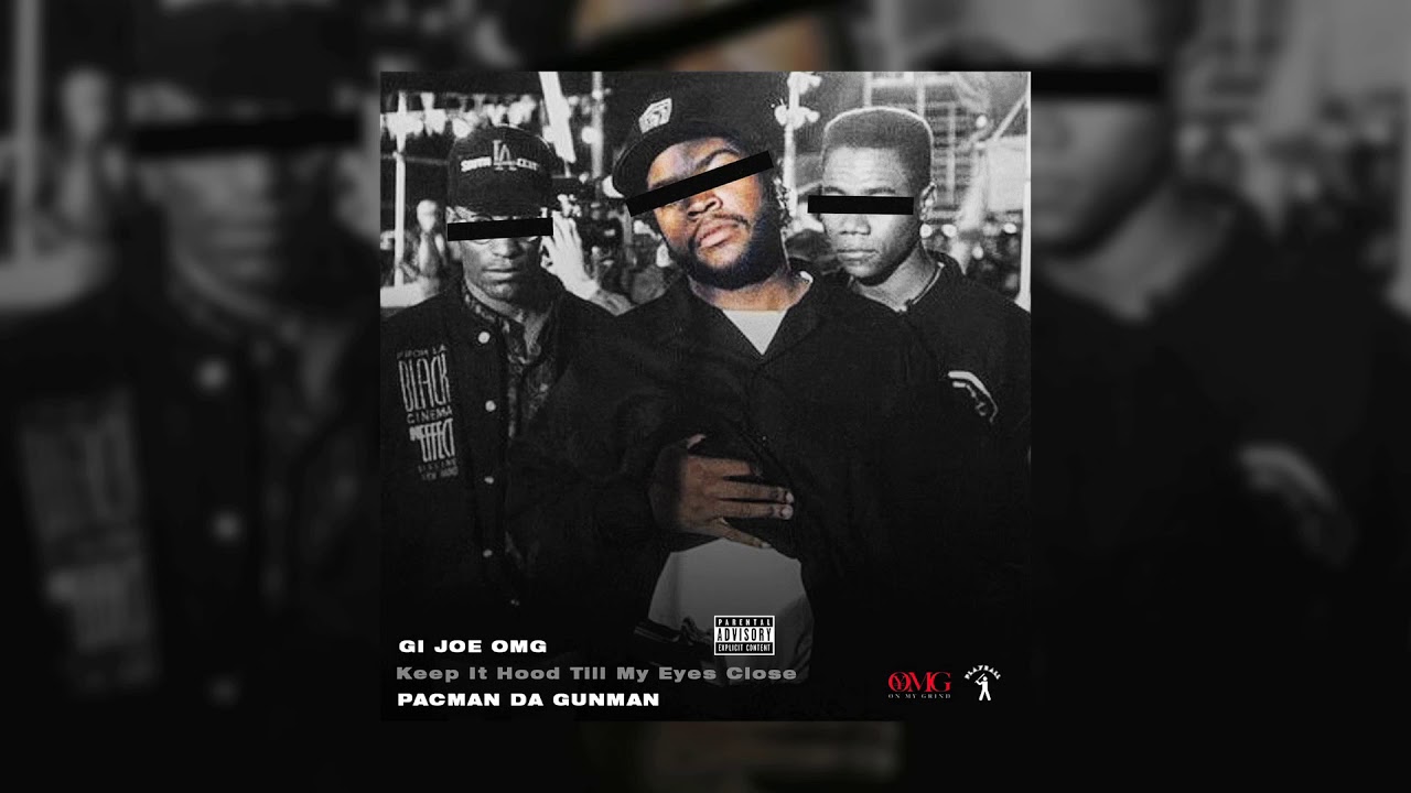 GI JOE OMG Feat. PACMAN DA GUNMAN- Keep It Hood Til My Eyes Closed ...
