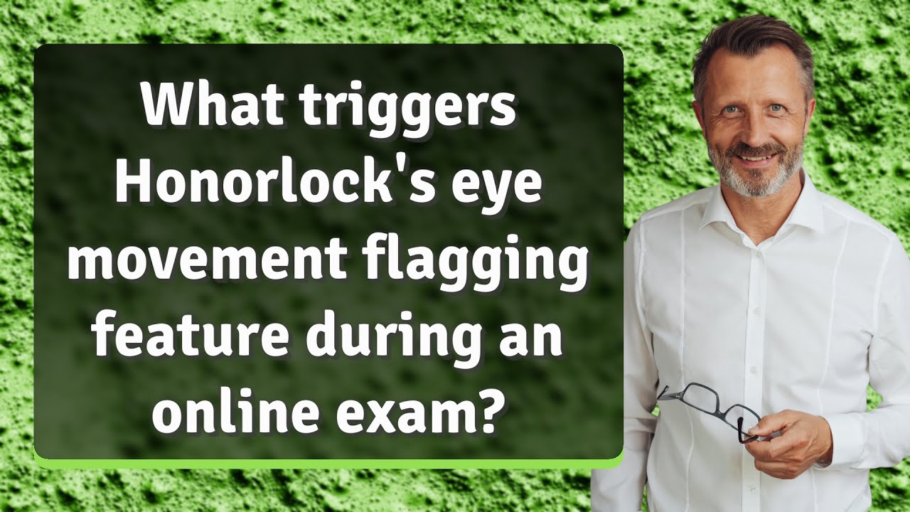 What triggers Honorlock's eye movement flagging feature during an ...