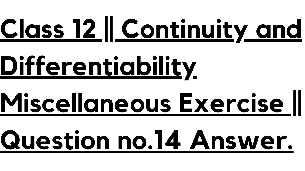 Class 12 || Continuity and Differentiability Miscellaneous Exercise ...