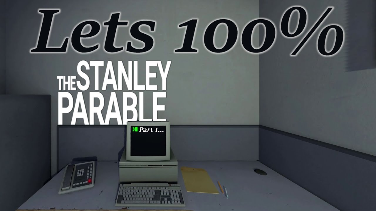 100%ing Stanleys Story - The Stanley Parable - YouTube