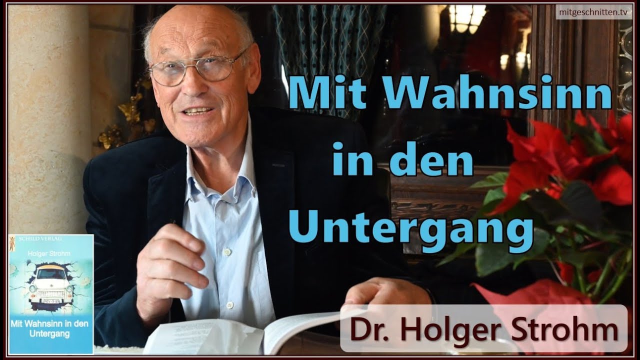 Mit Wahnsinn in den Untergang. Dr. Holger Strohm - YouTube