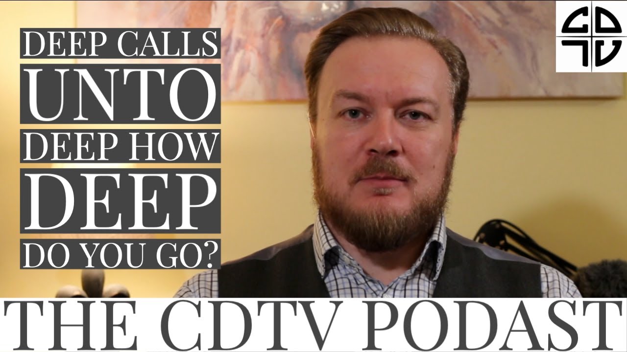 Deep Calls Unto Deep - How Deep Do You Go...?? - YouTube