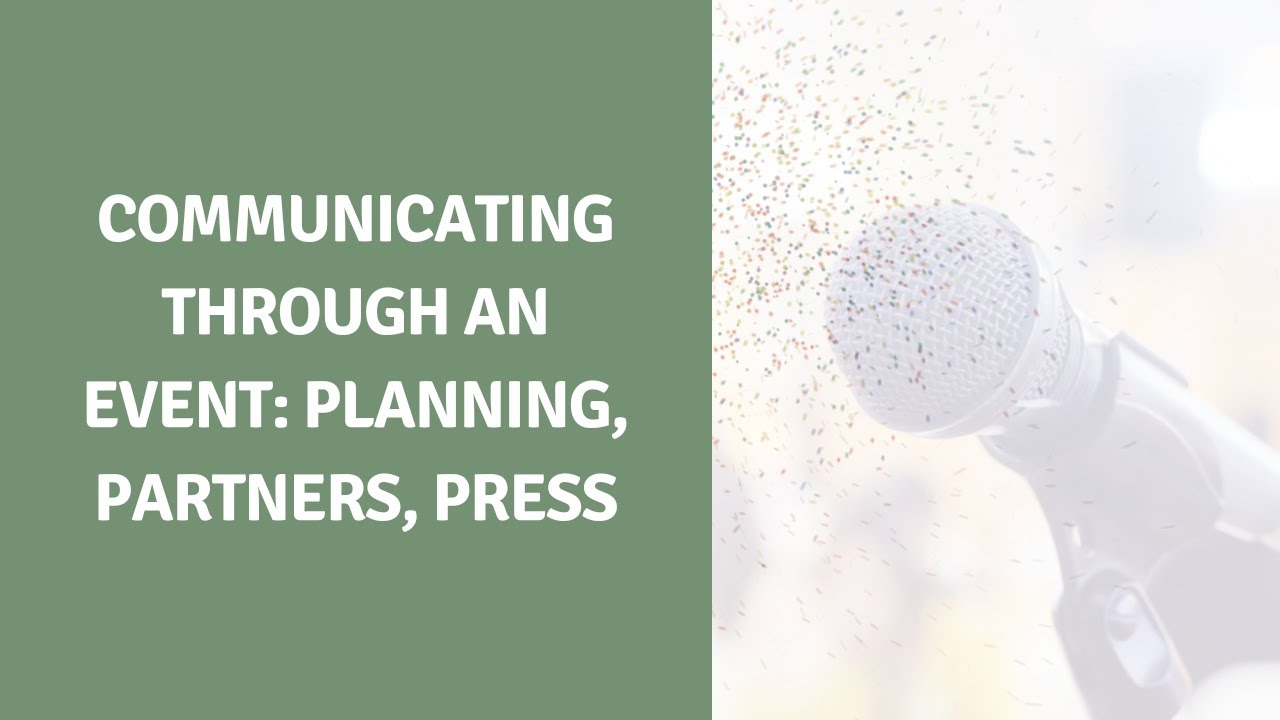 Communicating through an event: Planning, partners, press - YouTube