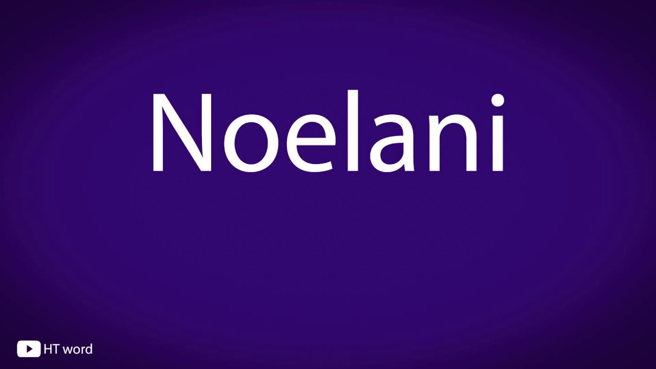 How to pronounce Noelani - YouTube