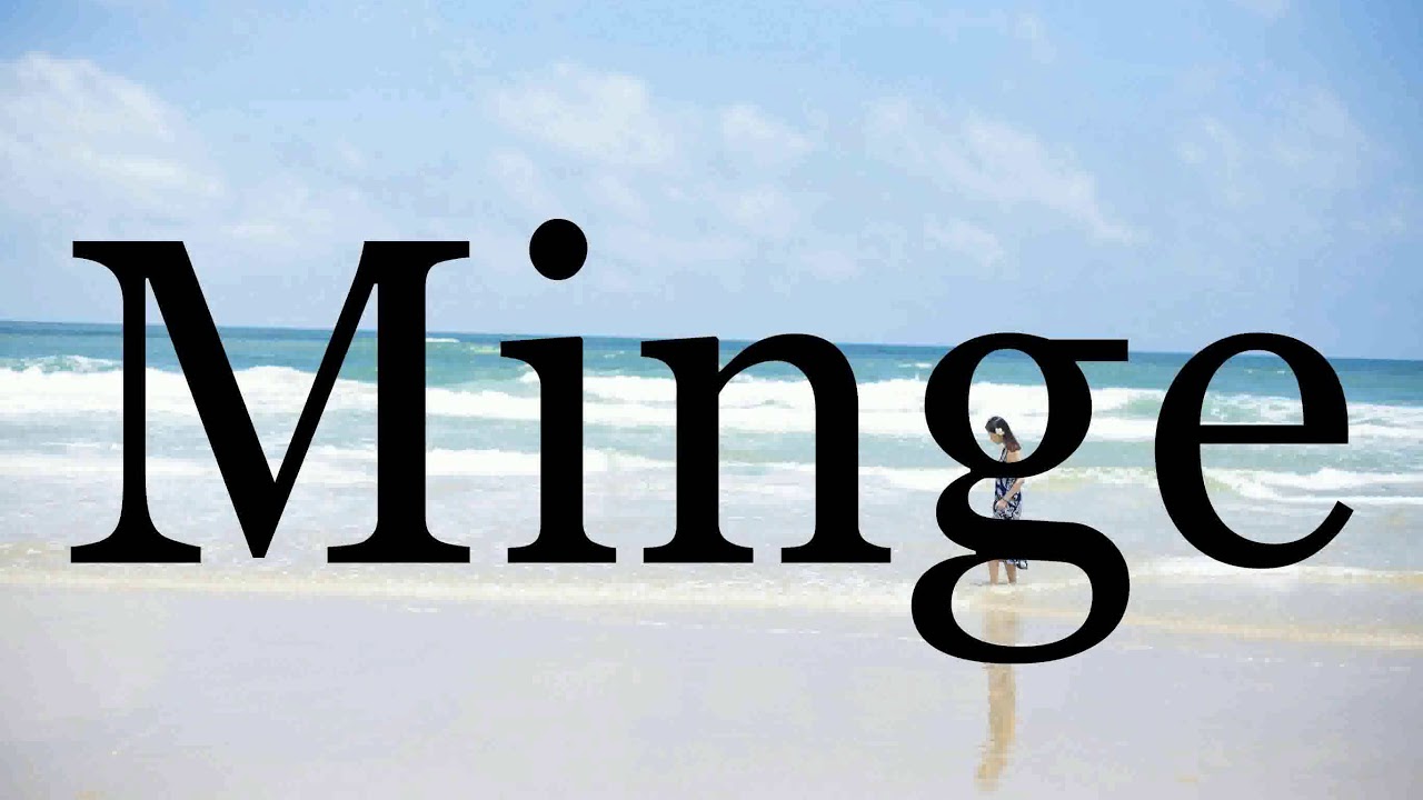 How To Pronounce Minge🌈🌈🌈🌈🌈🌈Pronunciation Of Minge - YouTube