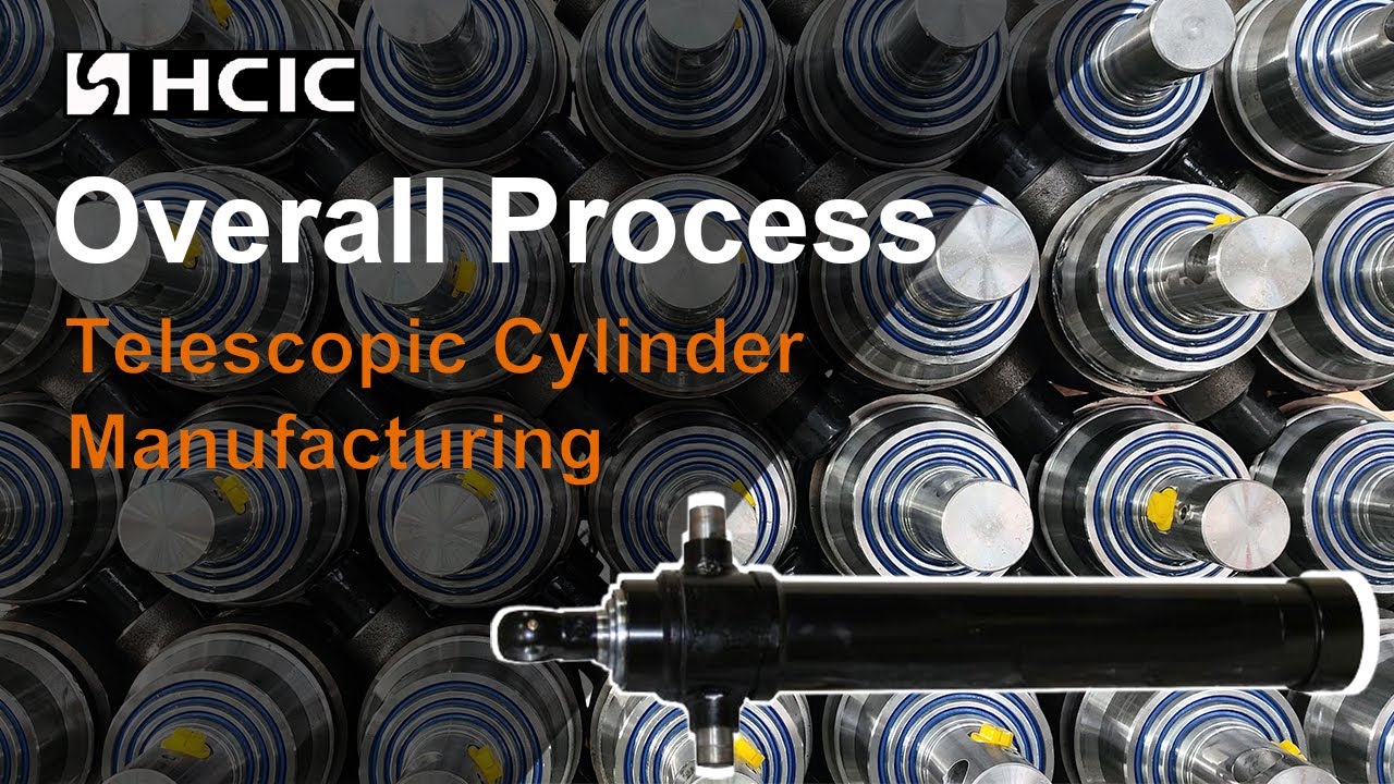 Overview of Telescopic Hydraulic Cylinder Production Process in HCIC ...