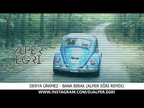 Derya ÜRKMEZ - Bana Bırak (Alper Eğri Remix)