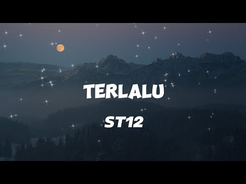 TERLALU - ST12(LIRIK VIDIO)LIRIK TERLALU ST12/LAGU ENAK/LAGU VIRAL/LAGU ...