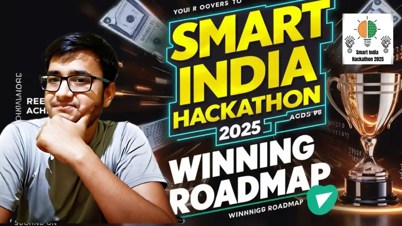 SMART INDIA HACKATHON 2025 Roadmap 🚀 | From Idea to WINNING 🏆 (Step by ...