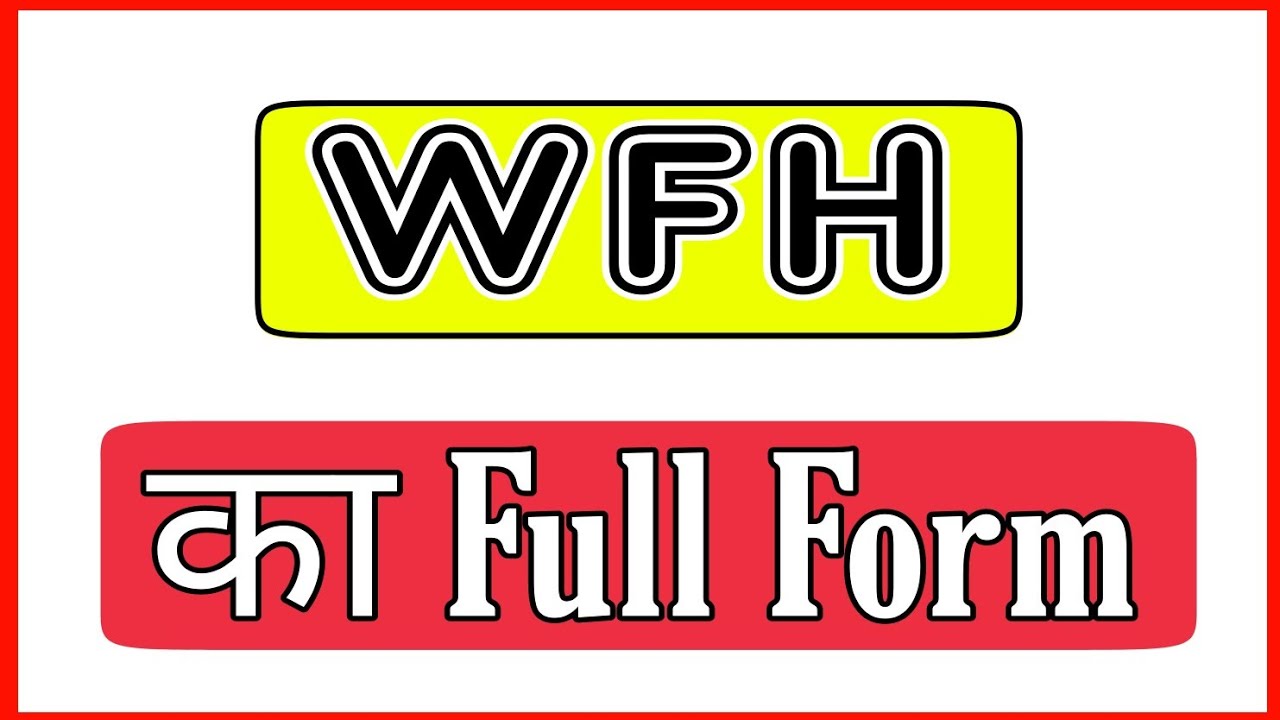 WFH KA FULL FORM WFH KA FULL FORM KYA HAI WFH KA FULL FORM KYA HOTA WFH KA FULL FORM WFH KA FULL FORM KYA HAI WFH KA FULL FORM KYA HOTA