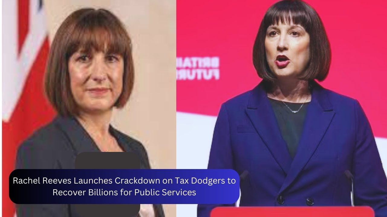 Rachel Reeves Launches Crackdown on Tax Dodgers to Recover Billions for ...