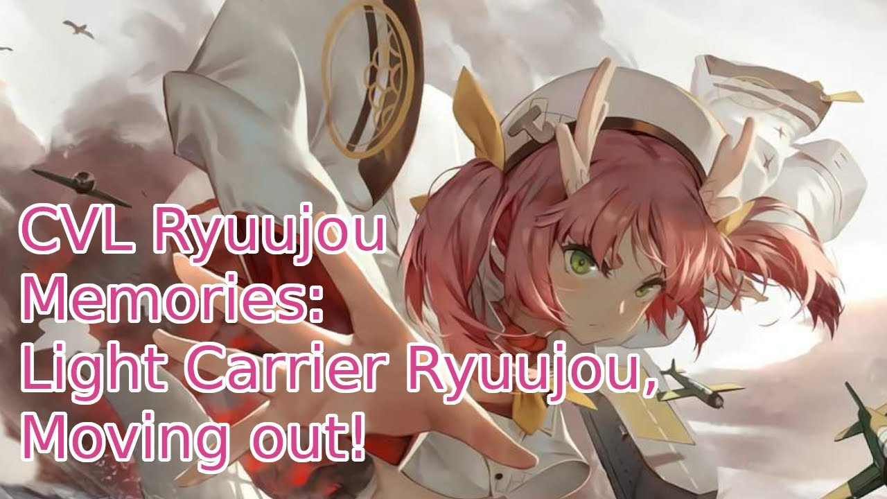 CVL Ryuujou Memories - Light Carrier Ryuujou, Moving out! [ Azur Lane ...