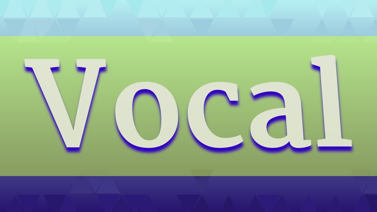 VOCAL pronunciation • How to pronounce VOCAL - YouTube