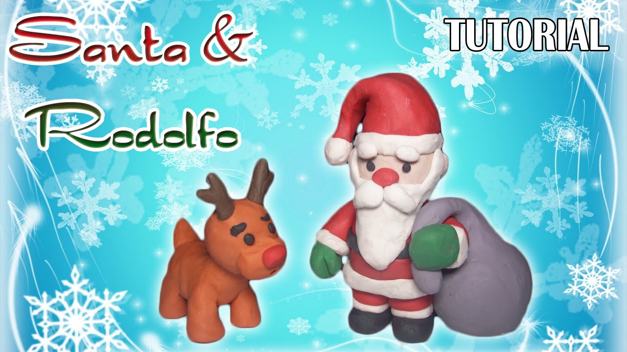 Tutorial Santa y Rodolfo en Plastilina / How to make a Santa and ...