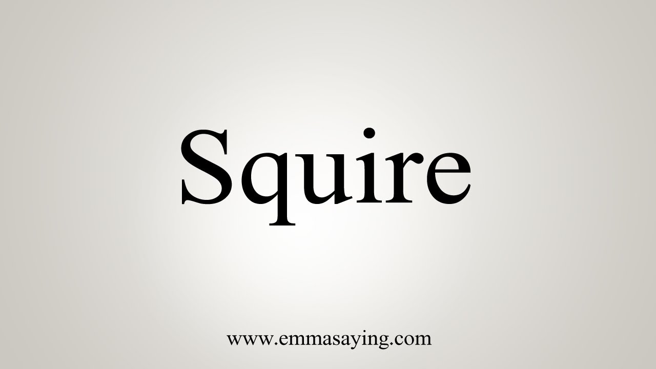 How To Say Squire - YouTube