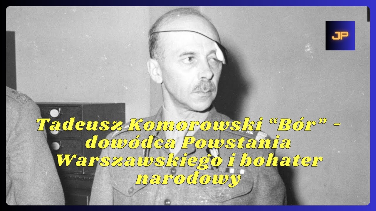 Tadeusz Komorowski “Bór” - dowódca Powstania Warszawskiego i bohater ...