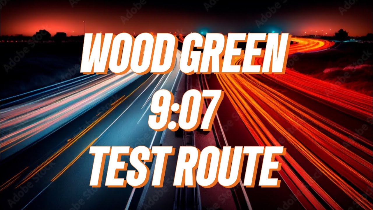 WOOD GREEN 9:07 TEST ROUTE- with speed limits and bus lane times - YouTube