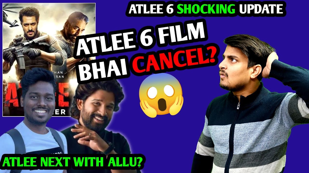 Atlee 6 Shocking Update | Salman Khan Atlee 6 Cancel | Atlee Next Movie ...
