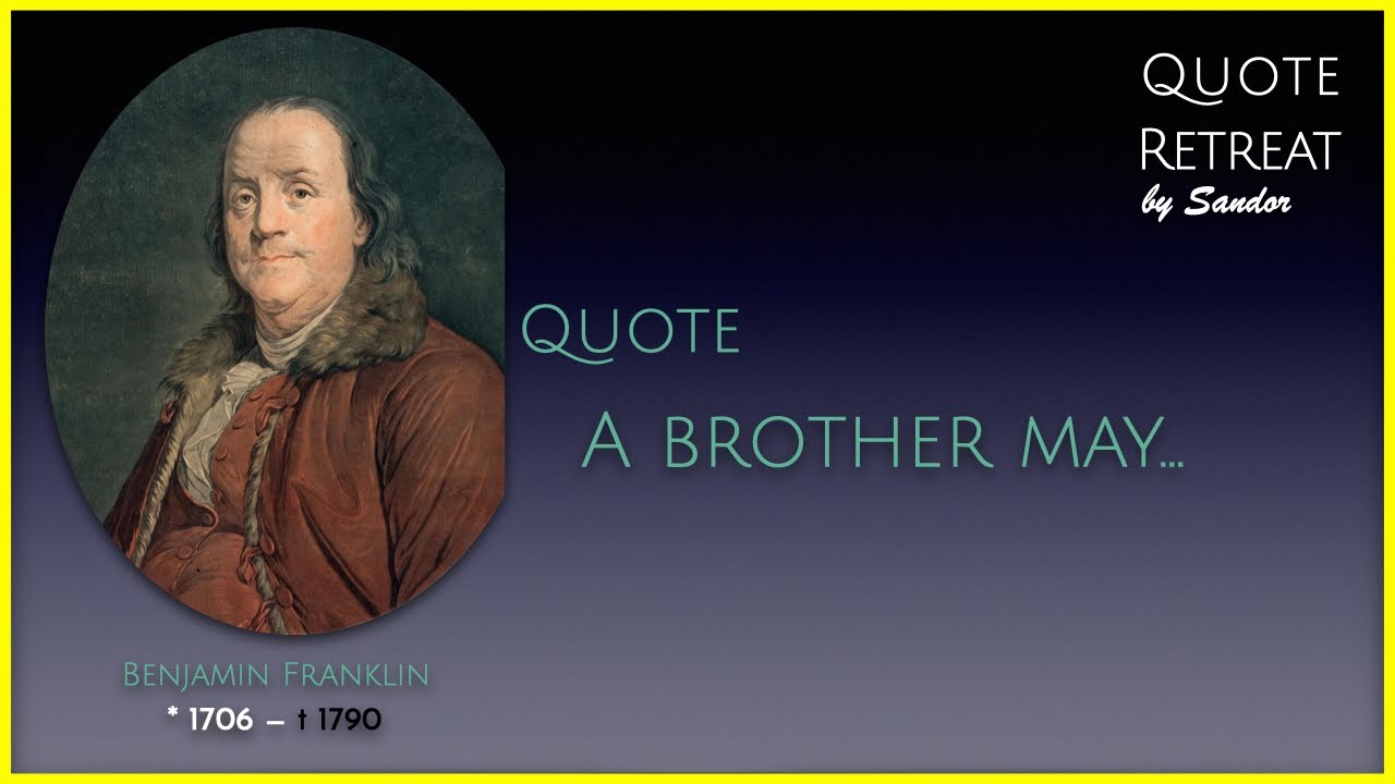 0135 Quote by Benjamin Franklin A brother may - YouTube