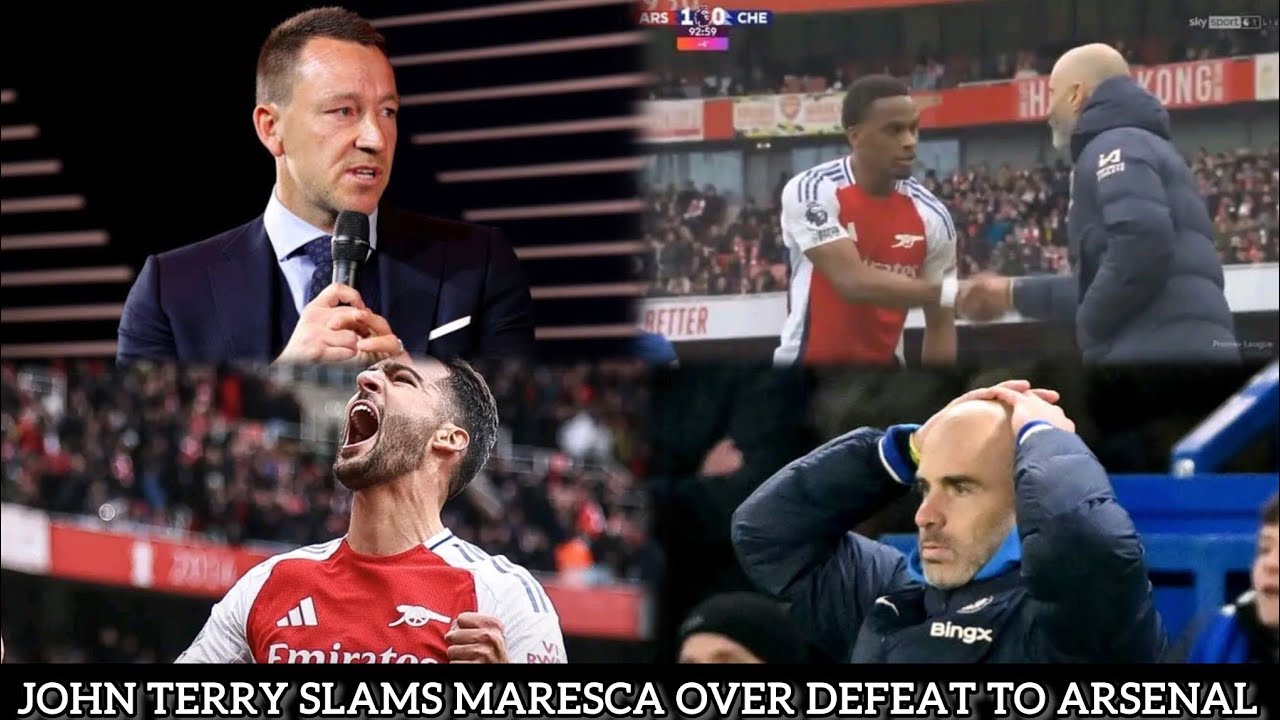 John Terry Slams Enzo Maresca After Chelsea’s Defeat to Arsenal – Calls ...