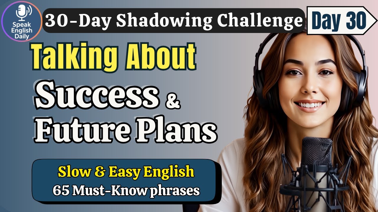 Learn English FAST –Talk About Success & Future Plans –Day 30 ...