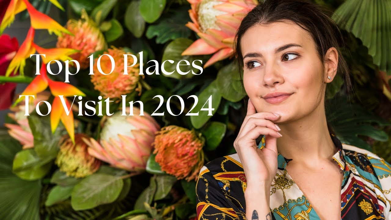 Top 10 Places To Visit In 2024 - YouTube