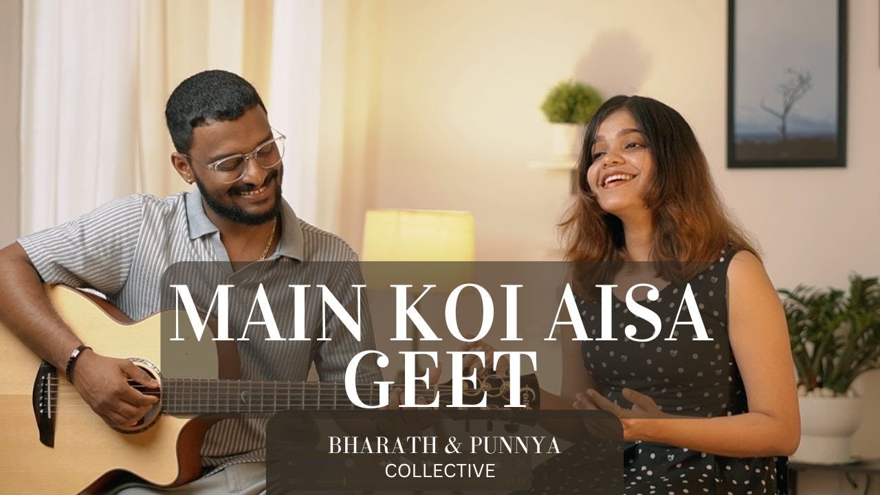 Bharath and Punnya Collective | Main Koi Aisa Geet | Cover | Session - YouTube