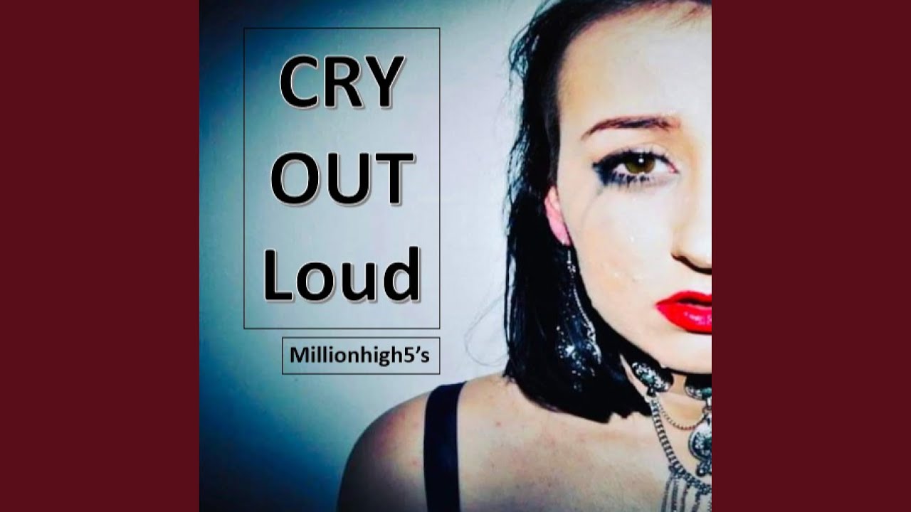Cry Out Loud - YouTube