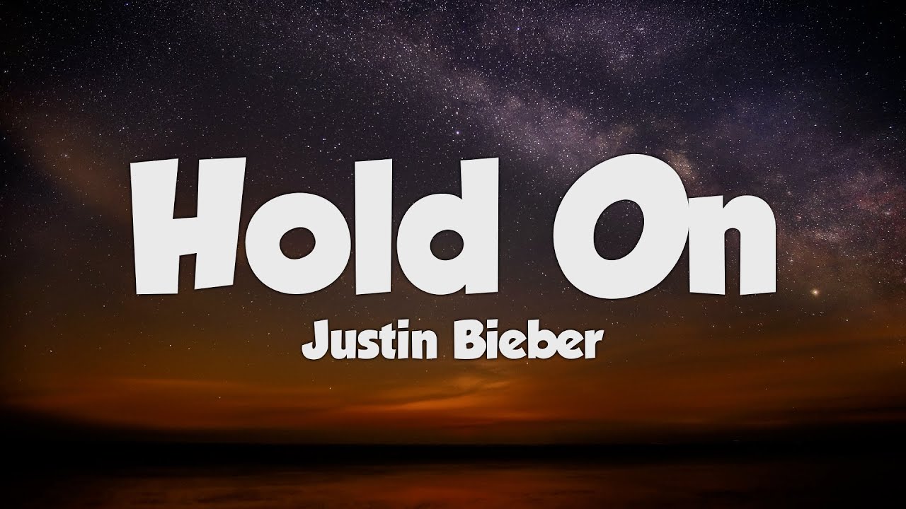 Justin Bieber - Hold On (Lyrics) - YouTube