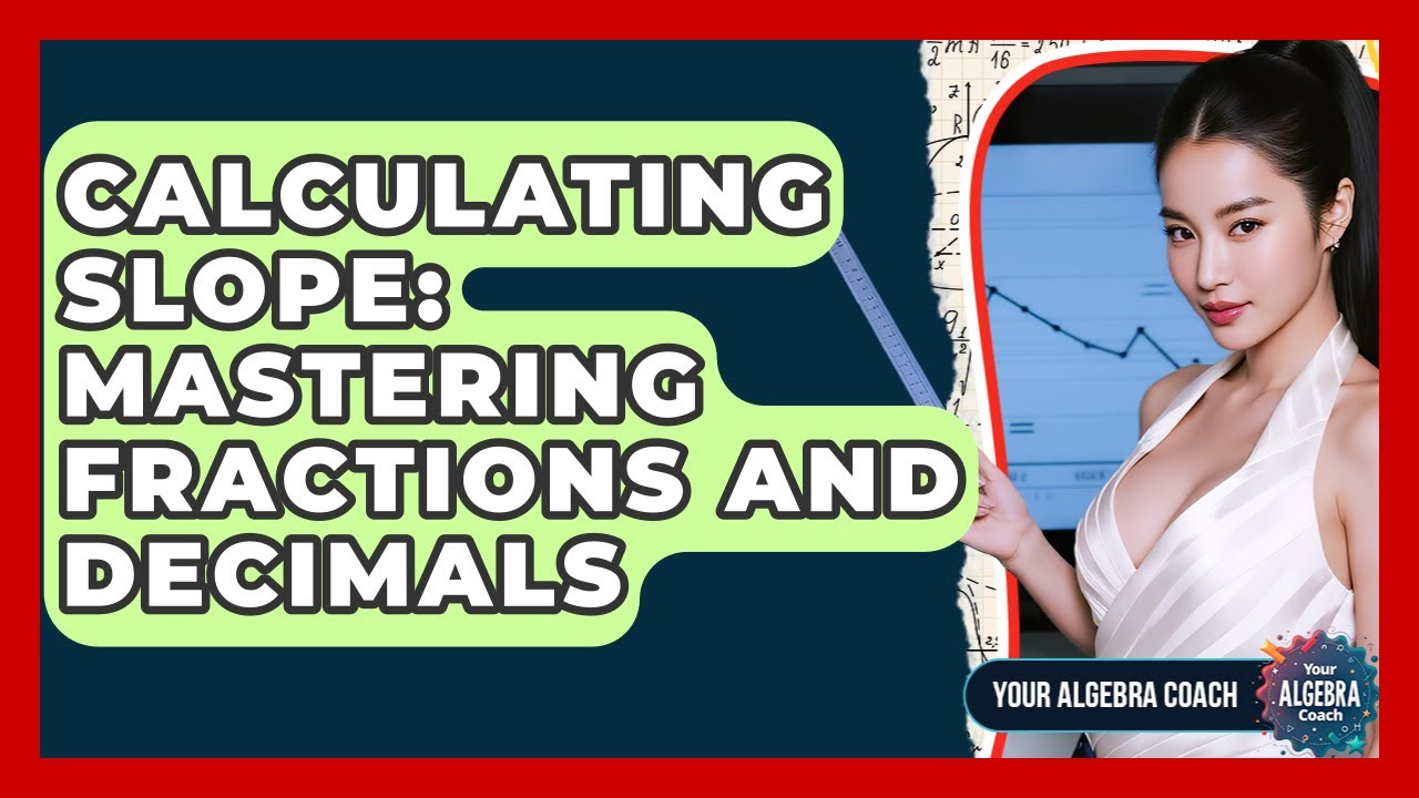 Calculating Slope: Mastering Fractions And Decimals - Your Algebra ...