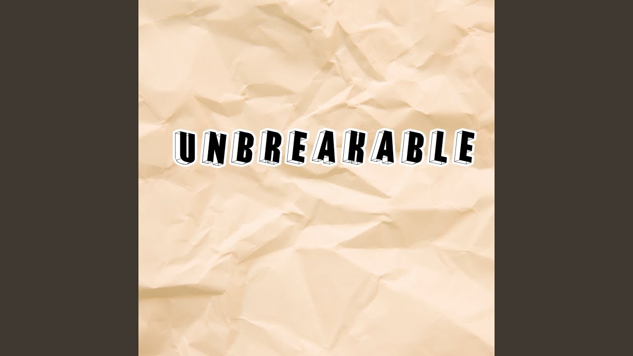 Unbreakable - YouTube