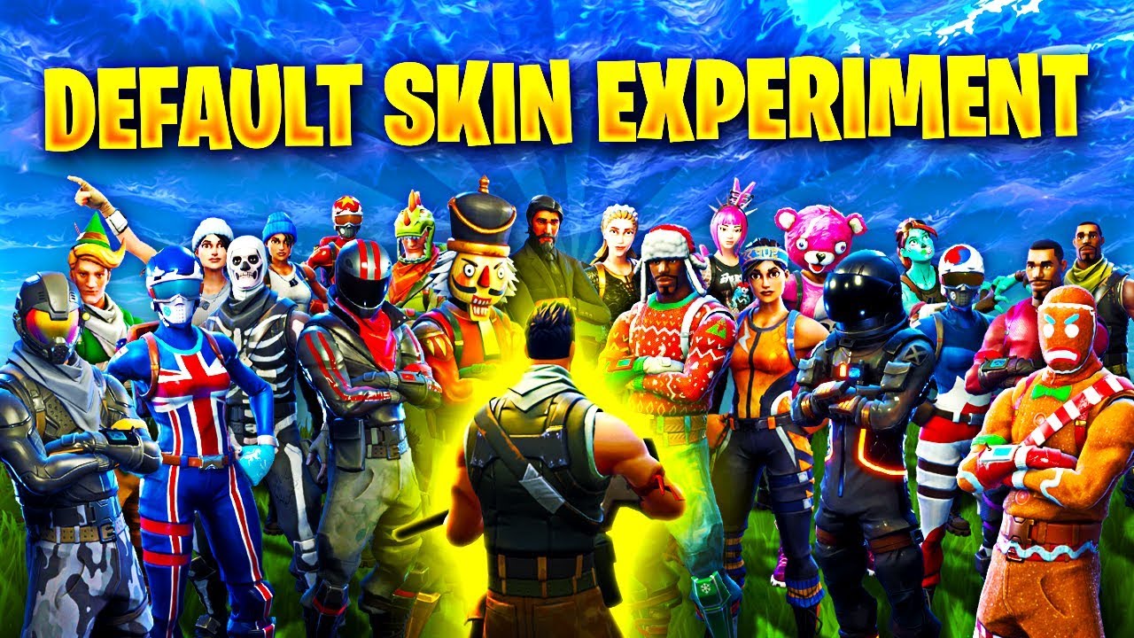 THE DEFAULT SKIN EXPERIMENT!!! (FORTNITE BATTLE ROYALE) - YouTube