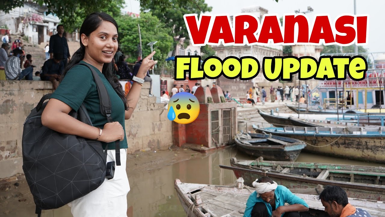 Varanasi Flood 2024 Update🚨 Relief Efforts & Travel Insights | Must ...