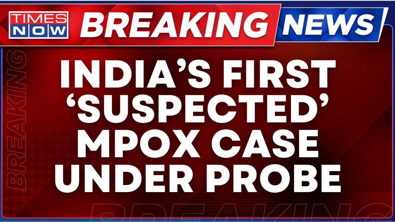 Mpox Case News LIVE: Suspected Mpox Case Under Investigation, No Reason ...