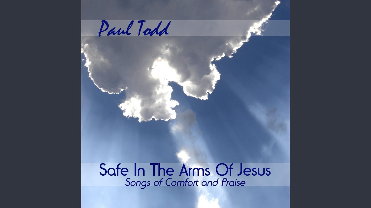 Safe in the Arms of Jesus - YouTube