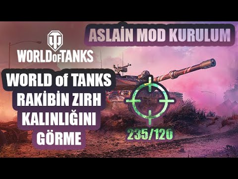 World of Tanks Rakibin Zırhını Görmek | ASLAİN Mod Kurulum - YouTube