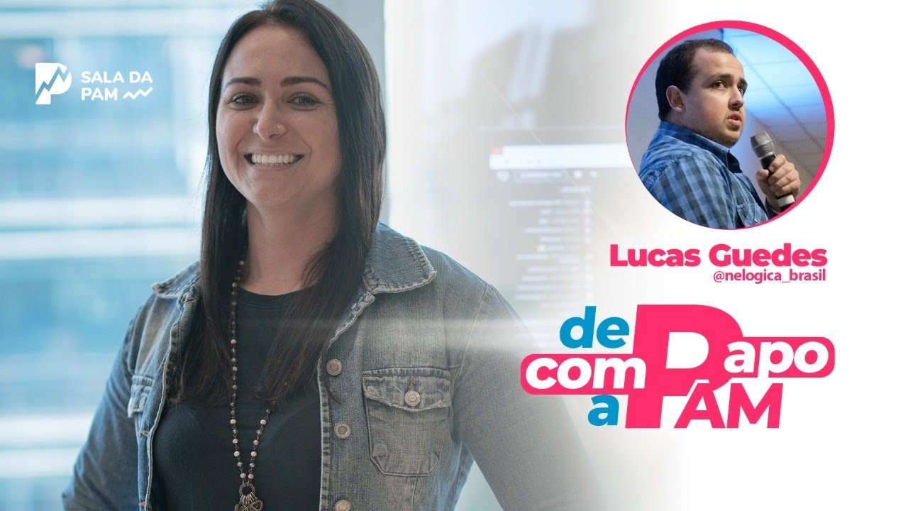 De papo com a Pam- Lucas Guedes, Mini curso - Plataformas Nelógica ...