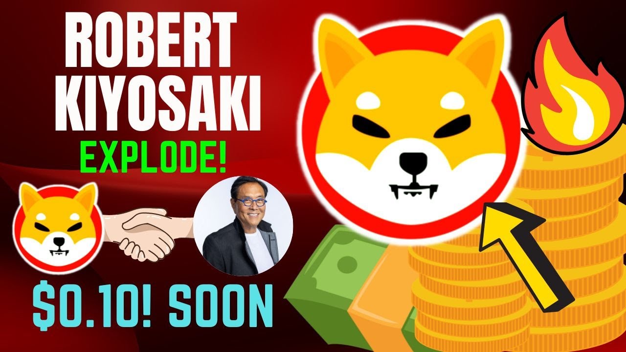 Robert Kiyosaki RELEASED Shiba Inu Coin Price will SUPER EXPLODE To $0. ...