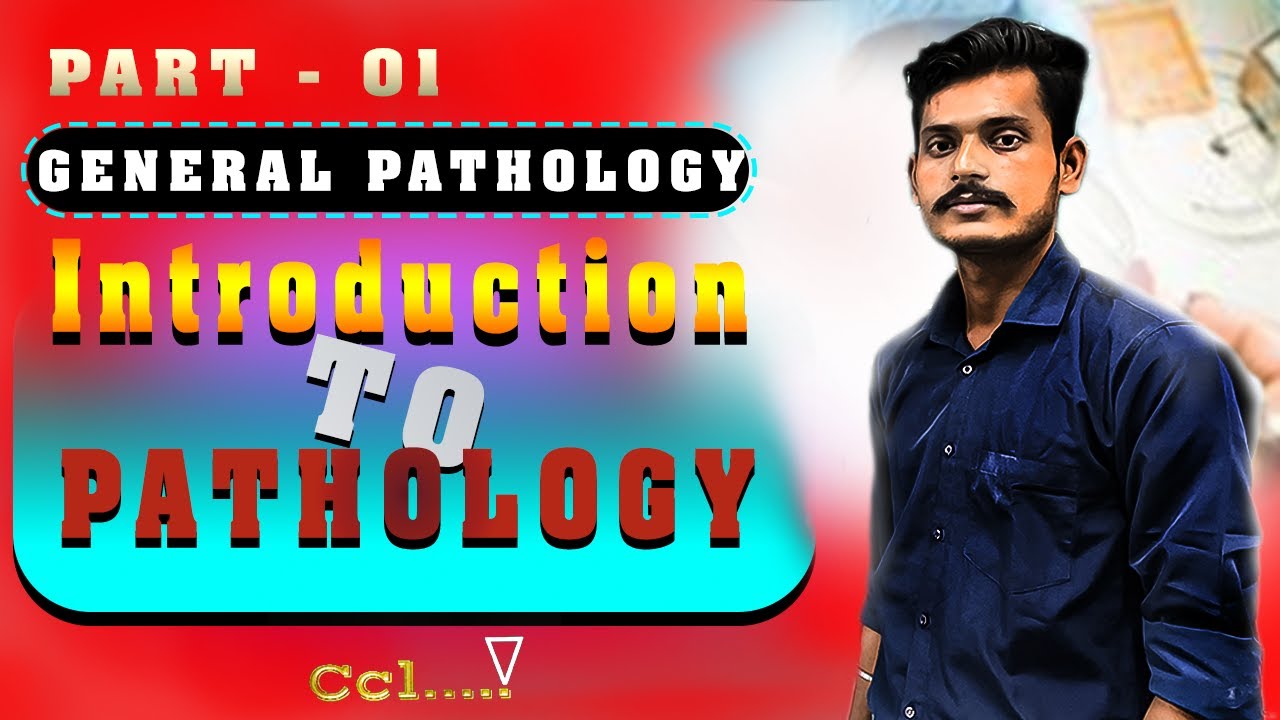 Introduction to Pathology-01 | General Pathology | Clinical Care ...