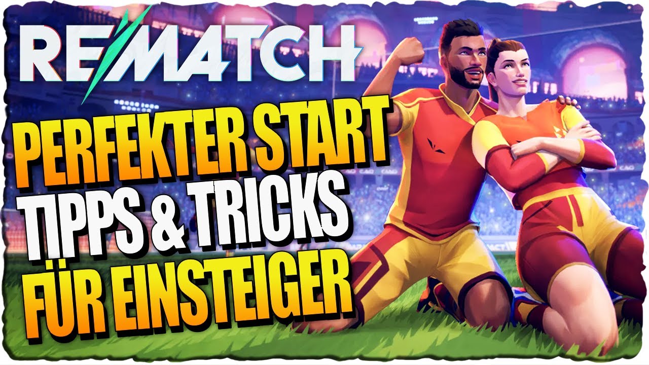 REMATCH | Der perfekte Start | Tipps & Tricks für Anfänger - YouTube