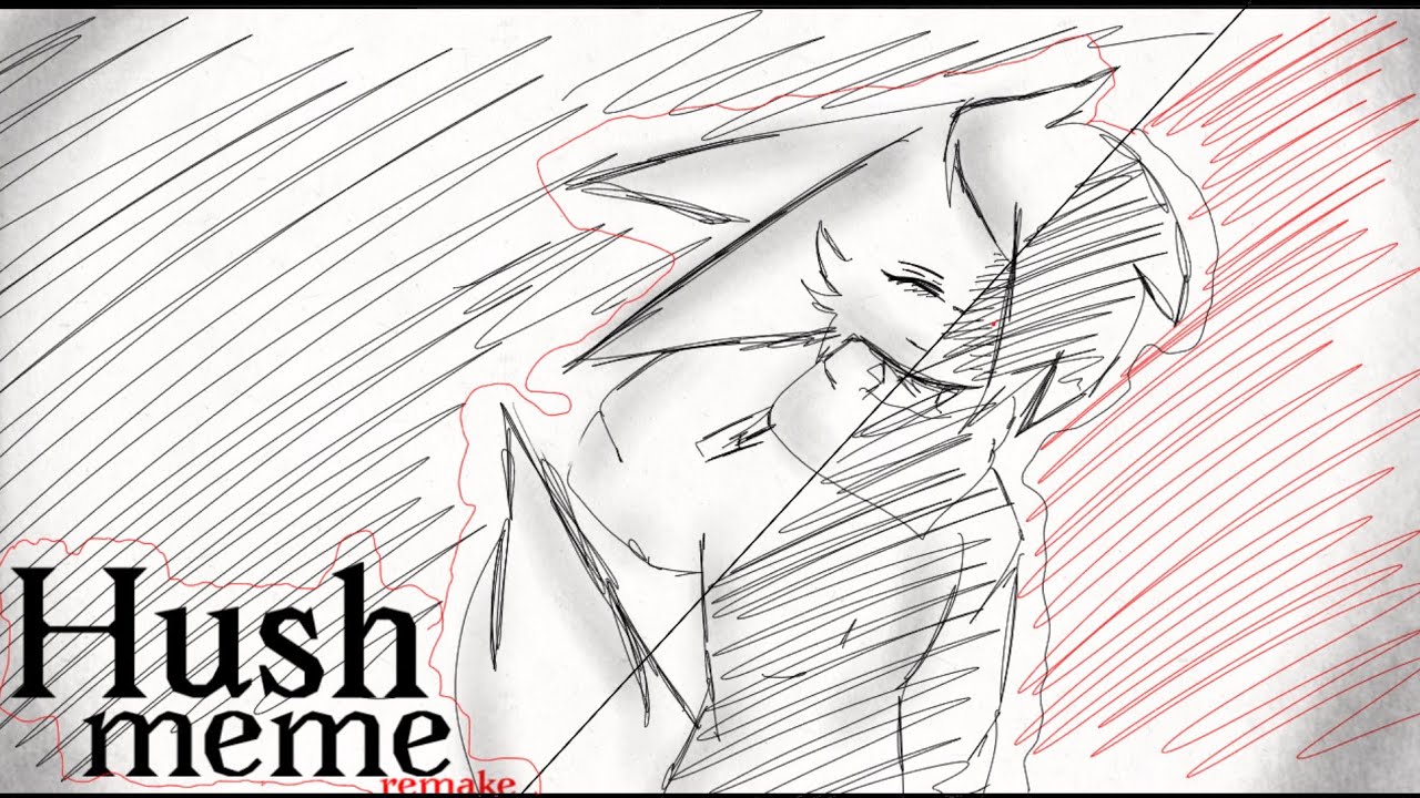 Hush meme (remake) - YouTube