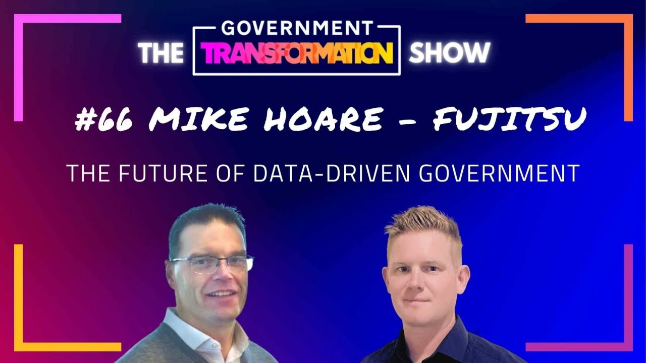 #66 - The Future of Data-Driven Government - Mike Hoare, Fujitsu - YouTube