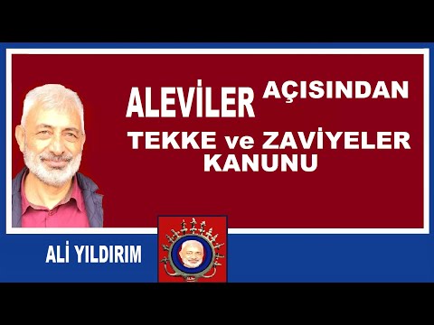 ALEVİLER AÇISINDAN TEKKE VE ZAVİYELER KANUNU